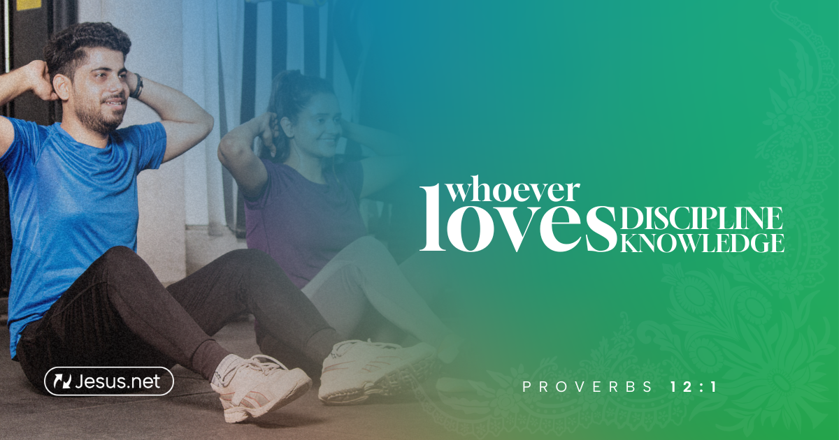 Whoever loves discipline loves knowledge - in.Jesus.net