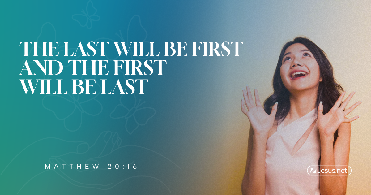 The last will be first, and the first will be last. - in.Jesus.net