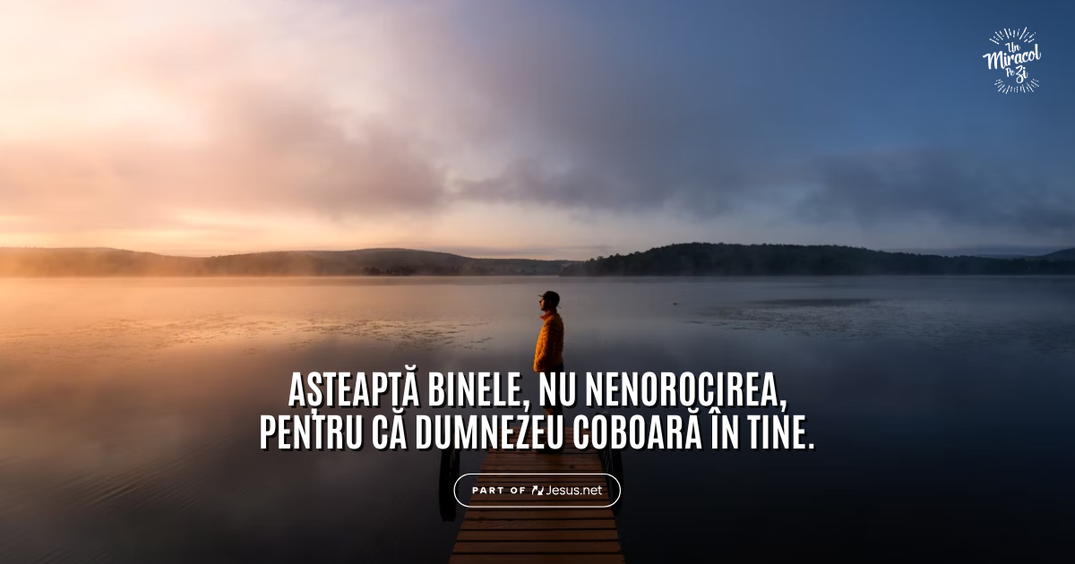 Așteaptă să ți se întâmple lucruri bune - ro.Jesus.net