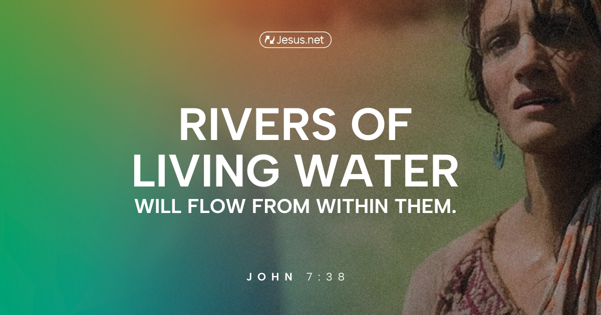 Rivers of living water will flow from within them. - in.Jesus.net