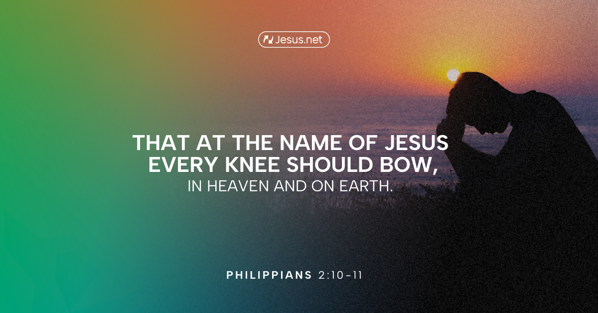 That at the name of Jesus every knee should bow, in heaven and on earth ...
